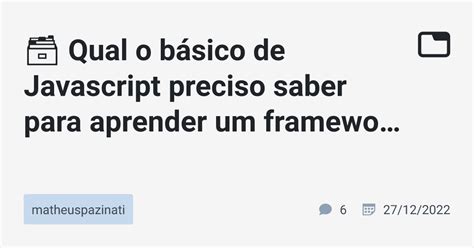 🗃️ Qual O Básico De Javascript Preciso Saber Para Aprender Um Framework