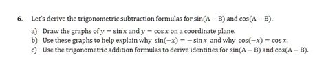 Solved Lets Derive The Trigonometric Subtraction Formulas For Sina
