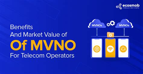 Benefits And Market Value Of Mvno For Telecom Operators