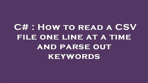 C How To Read A Csv File One Line At A Time And Parse Out Keywords
