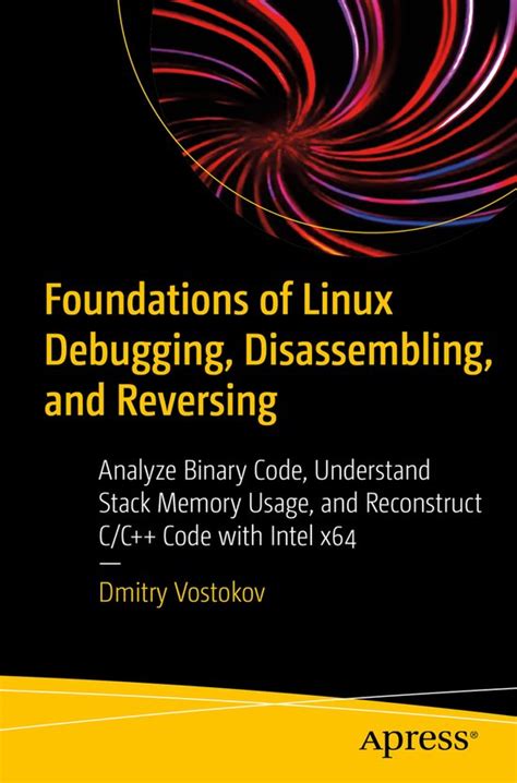 Foundations Of Linux Debugging Disassembling And Reversing 9781484291528 Dmitry Bol
