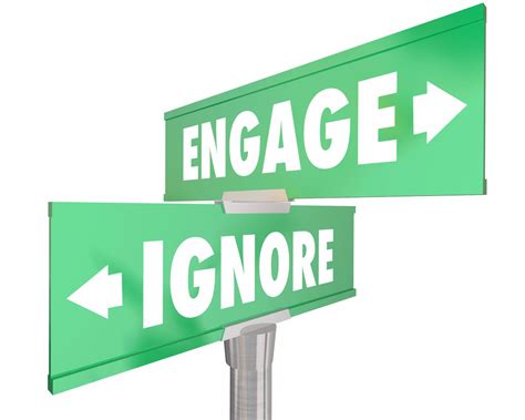 Engage Or Ignore