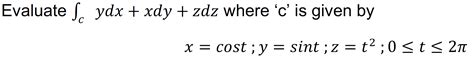 Solved Evaluate Cydx Xdy Zdz Where C Is Given By Chegg Com