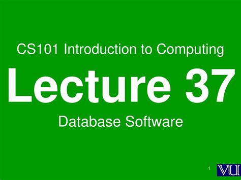 Cs101 Introduction To Computing Lecture 37 Database Software Ppt Download