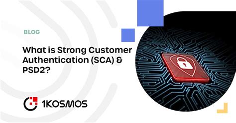 What Is Strong Customer Authentication Sca And Psd2 1kosmos