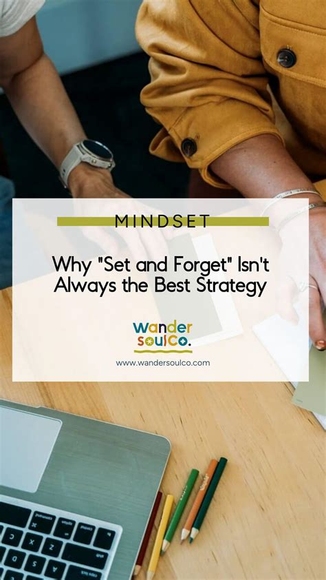 The Power Of Staying Curious Why Set And Forget Isnt Always The Best Strategy Wandersoul Co