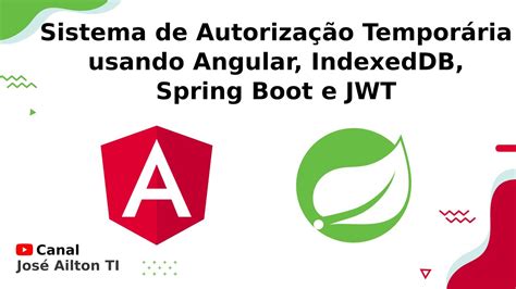 Sistema De Autorização Temporária Usando Angular Indexeddb Spring Boot E Jwt Youtube