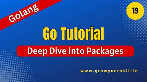 Golang Tutorial Deep Dive Into Packages Grow Your Skill YouTube