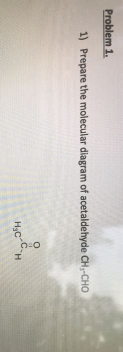Solved Prepare The Molecular Diagram Of Acetaldehyde