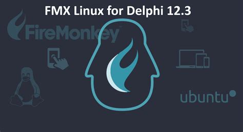 Fmx Linux For Delphi 123 Is Now Available