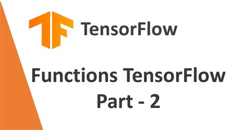 Tensorflow Tutorial Functions In Tensorflow Youtube