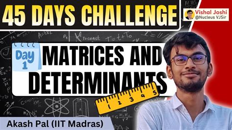 Day 1 Matrices And Determinants 45 Days Challenge Akash Pal Iit Madras Iit Youtube