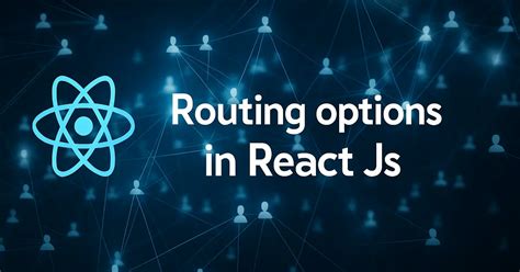 Routing Options In React Sabbirz Blog Routing Options In React Sabbirz Blog