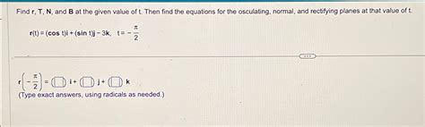 Solved Find R T N And B At The Given Value Of T Then Chegg