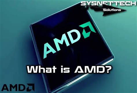 What Is Amd Advanced Micro Devices History And Evolution