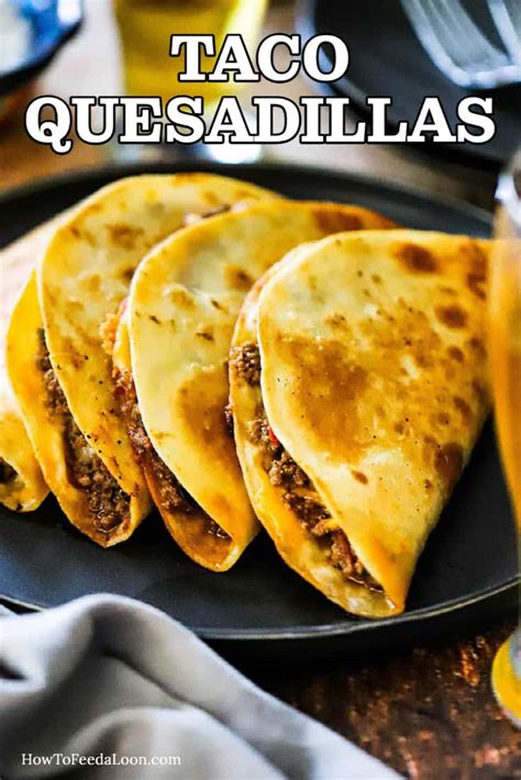 Taco Quesadillas With Video How To Feed A Loon