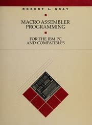 Macro Assembler Programming For The IBM PC And Compatibles Gray Robert L 1947 Free