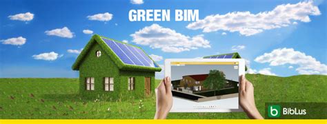 Green Bim Main Objectives And The Potential Of Integrating Bim When Designing Eco Sustainable