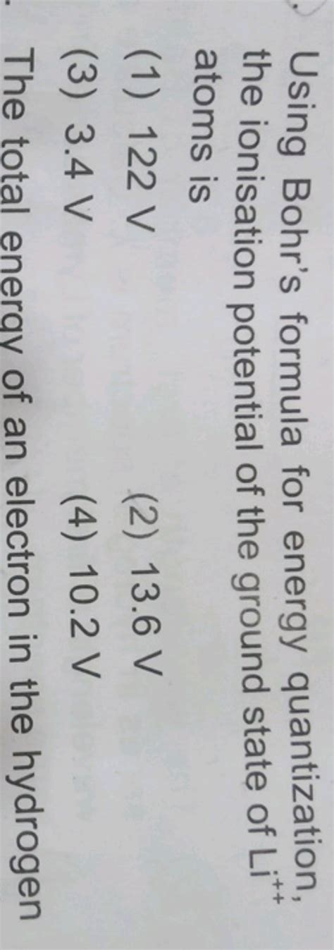 Using Bohrs Formula For Energy Quantization The Ionisation Potential Of