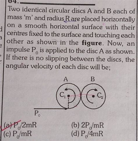Two Identical Circular Discs A And B Each Of Mass M And Radius Rare Placed Horizontally On