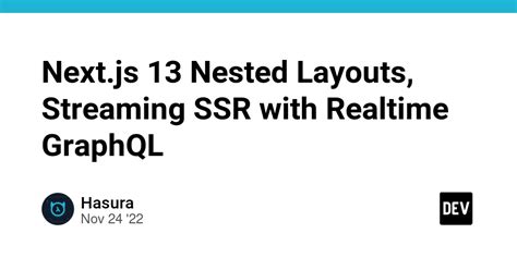 Nextjs 13 Nested Layouts Streaming Ssr With Realtime Graphql Dev