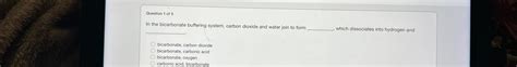 Solved Question 1 ﻿of 5in The Bicarbonate Buffering System