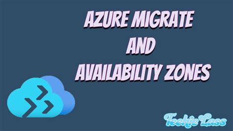 Azure Migrate And Availability Zones