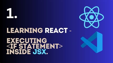 1 Learning React Executing If Statement Inside Jsxtsx File Youtube