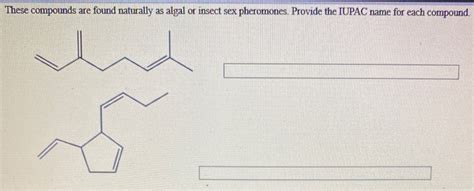 Solved These Compounds Are Found Naturally As Algal Or Chegg Com