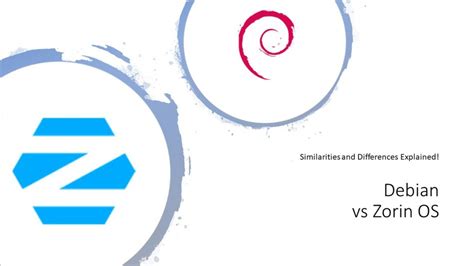 Debian Vs Zorin OS Similarities Differences