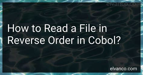 How To Read A File In Reverse Order In Cobol