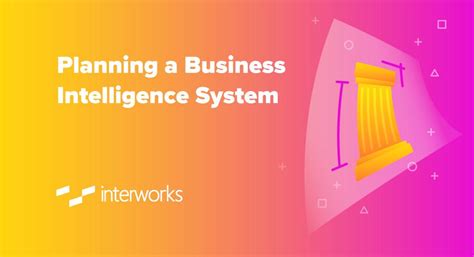 Planning A Business Intelligence System Interworks Daniel Murray