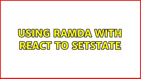 Using Ramda With React To Setstate 2 Solutions Youtube