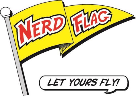 Let Your Nerd Geek Flag Fly What Would Your Flag Look Like Girlsaskguys