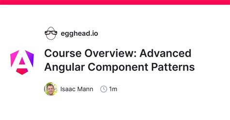 Course Overview Advanced Angular Component Patterns