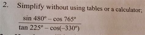 Solved 2 Simplify Without Using Tables Or A Calculator Sin 480 Cos