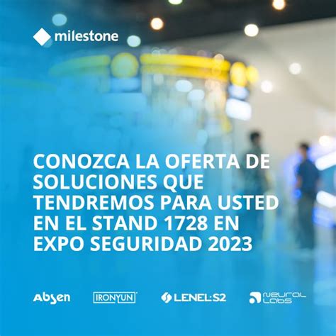 milestone systems auf linkedin exposeguridad2023 maketheworldsee