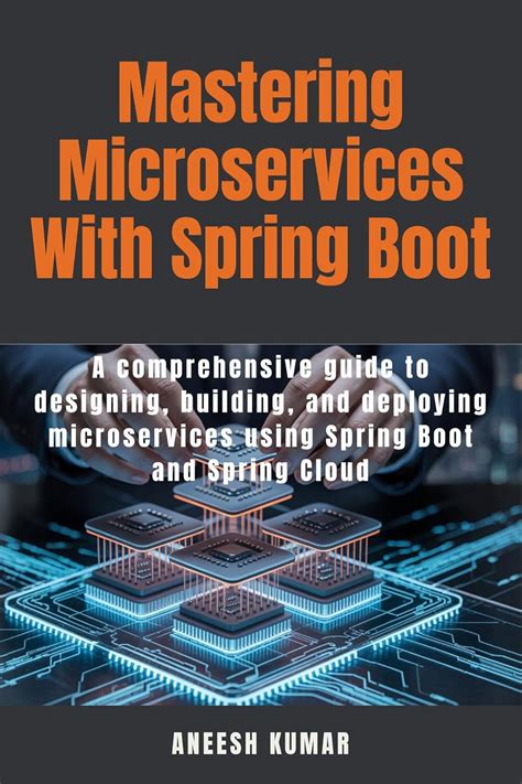Mastering Microservices With Spring Boot A Comprehensive Guide To Designing Building And