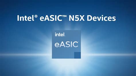 Intel EASIC N5X Devices Introduced As A Low Cost Recurrence To FPGA