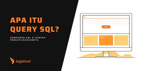 Apa Itu Query Sql Komponen Sql And Contoh Pengaplikasiannya
