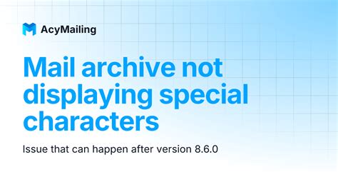 Mail Archive Not Displaying Special Characters Acymailing