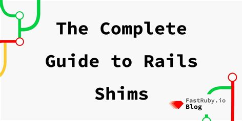 The Complete Guide To Rails Shims Rails Upgrade Service