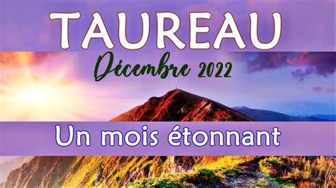 ♉taureau Décembre 2022 Un Mois étonnant Tirage Général