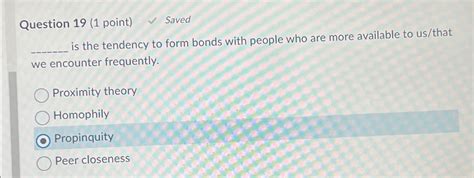 Solved Question 19 1 ﻿point ﻿savedis The Tendency To Form