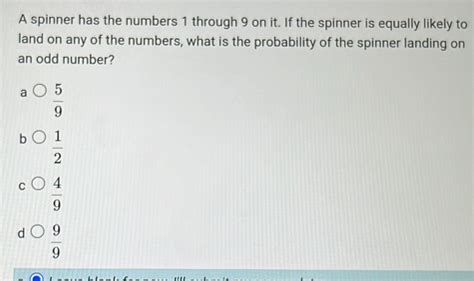 Solved A Spinner Has The Numbers 1 Through 9 On It If The Spinner Is Equally Likely To Land On
