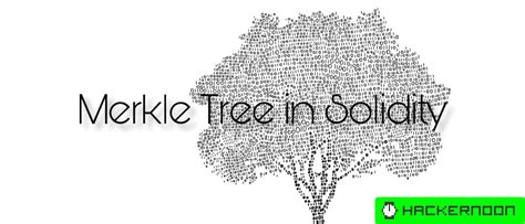 How To Implement A Merkle Tree In Solidity Hackernoon