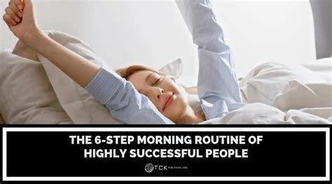 The 6 Step Morning Routine Of Successful People How To Start Your Day