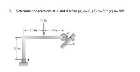 Solved 5 Determine The Reactions At A And B When A