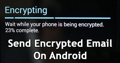 How To Send Encrypted Email On Android