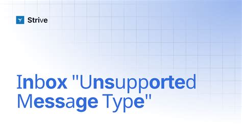 Inbox Unsupported Message Type Strive